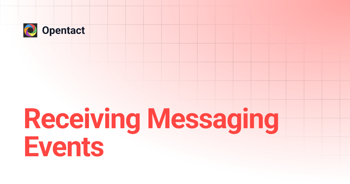Receiving Messaging Events | Opentact