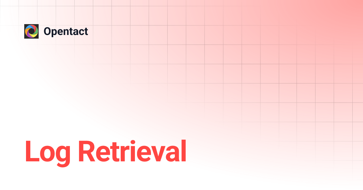 Log Retrieval | Opentact