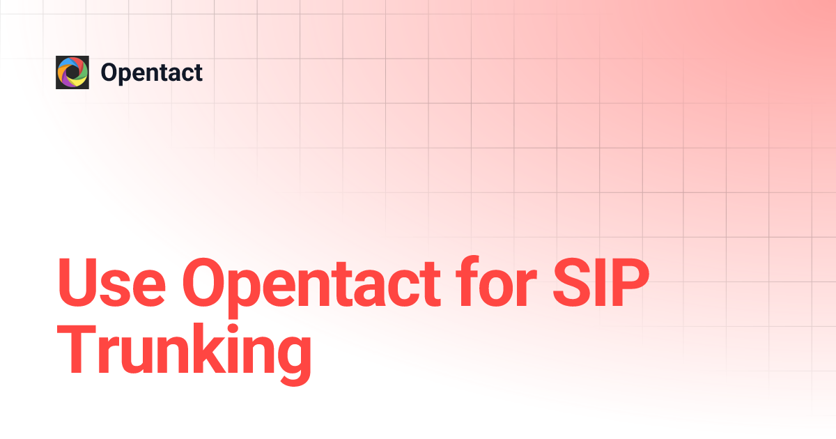 Use Opentact for SIP Trunking | Opentact