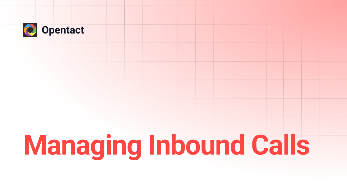 Managing Inbound Calls | Opentact