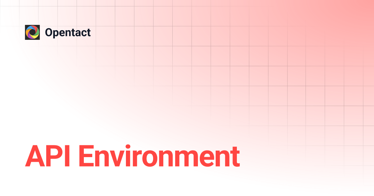 API Environment | Opentact